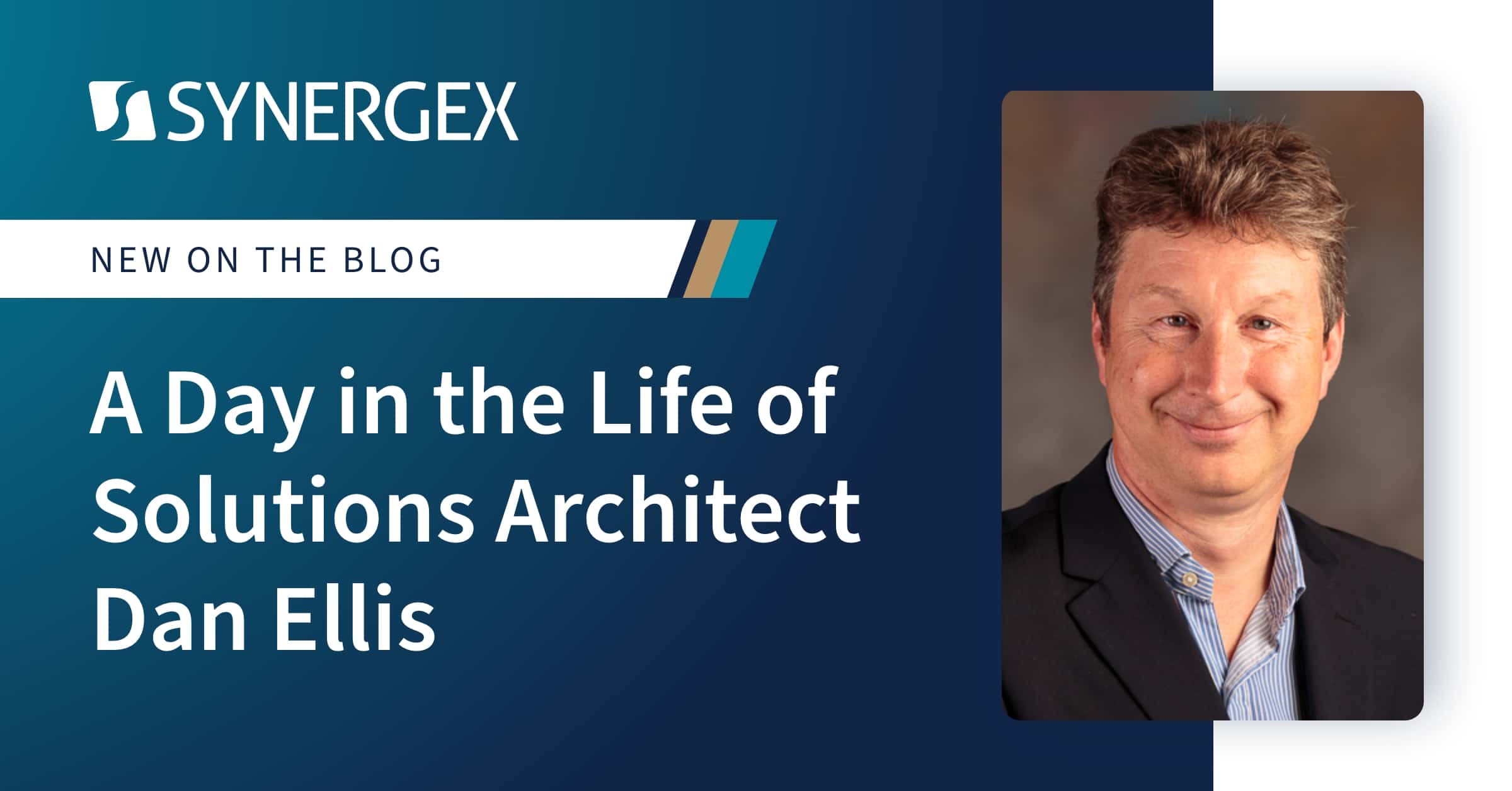A Day in the Life of Solutions Architect Dan Ellis - Synergex